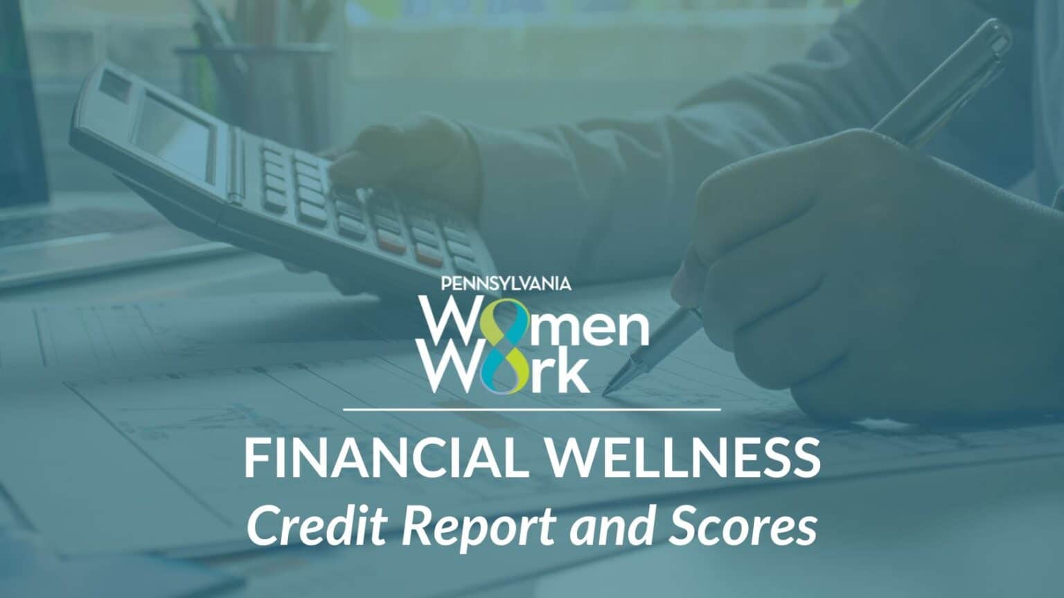 Financial Wellness Series - Credit Report and Scores - Pennsylvania ...